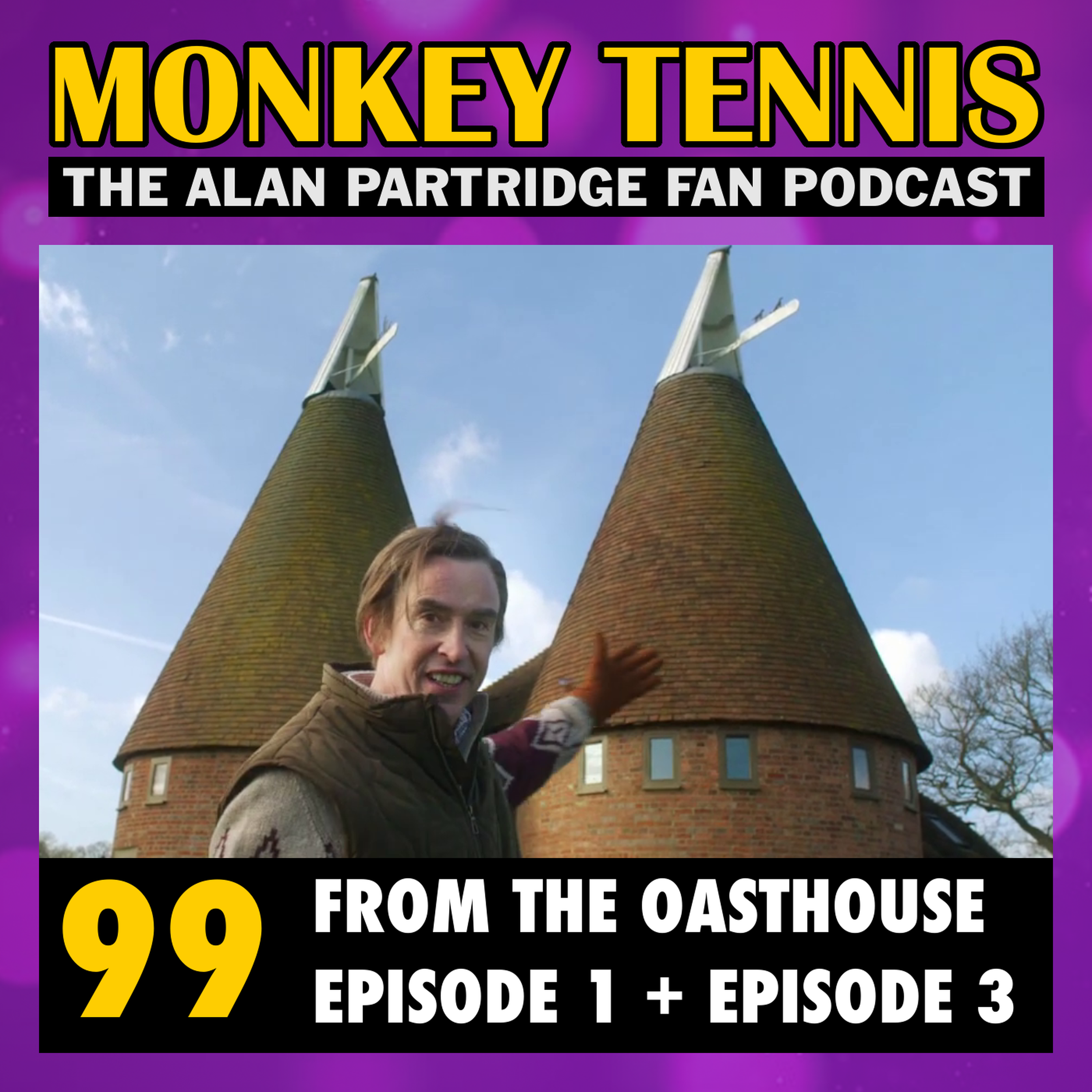 99 • From The Oasthouse: Ep 1 + Ep 3 - MONKEY TENNIS - The Alan ...