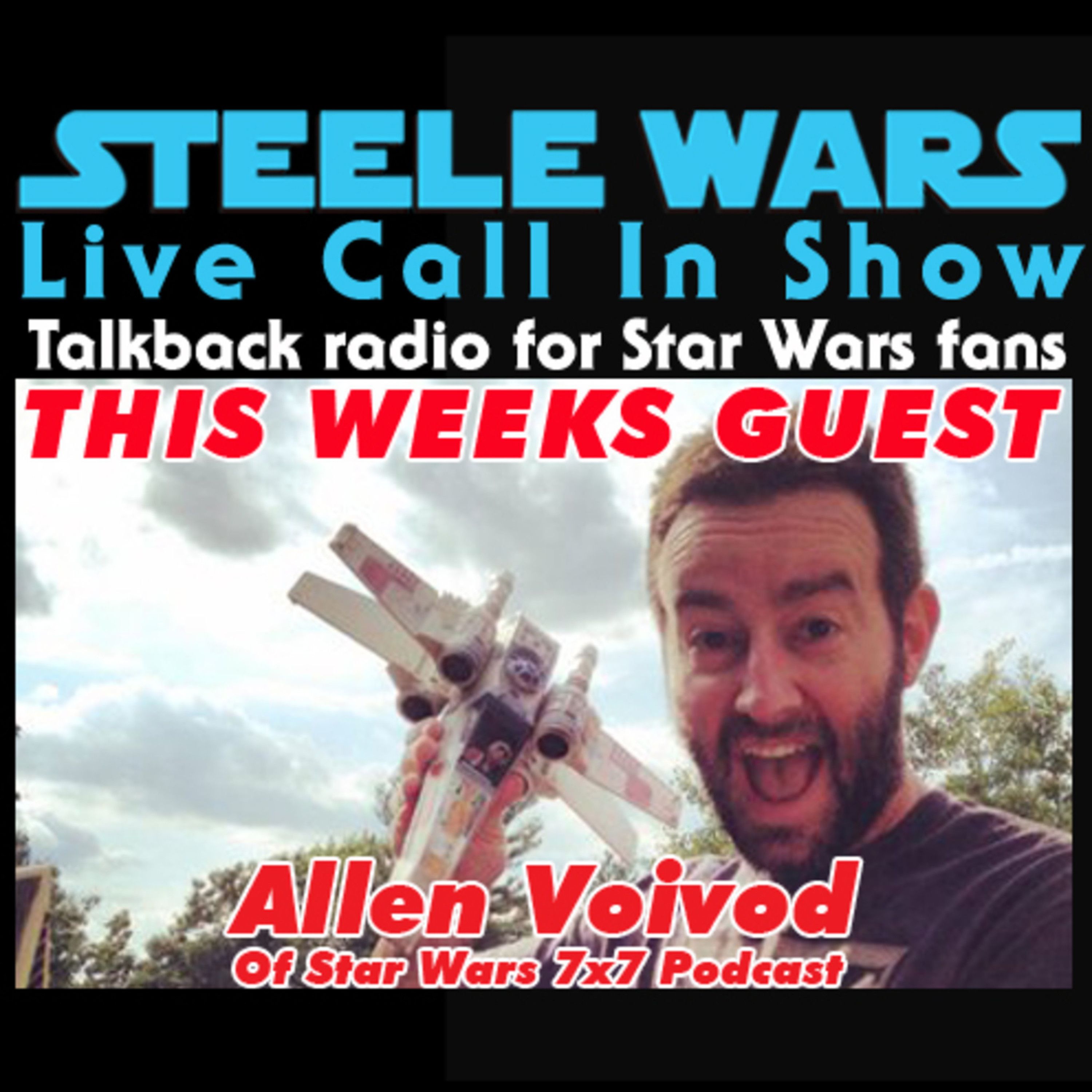 Live Call In Show – Ep 38 : With Allen Voivod of Star Wars 7x7 taking ...