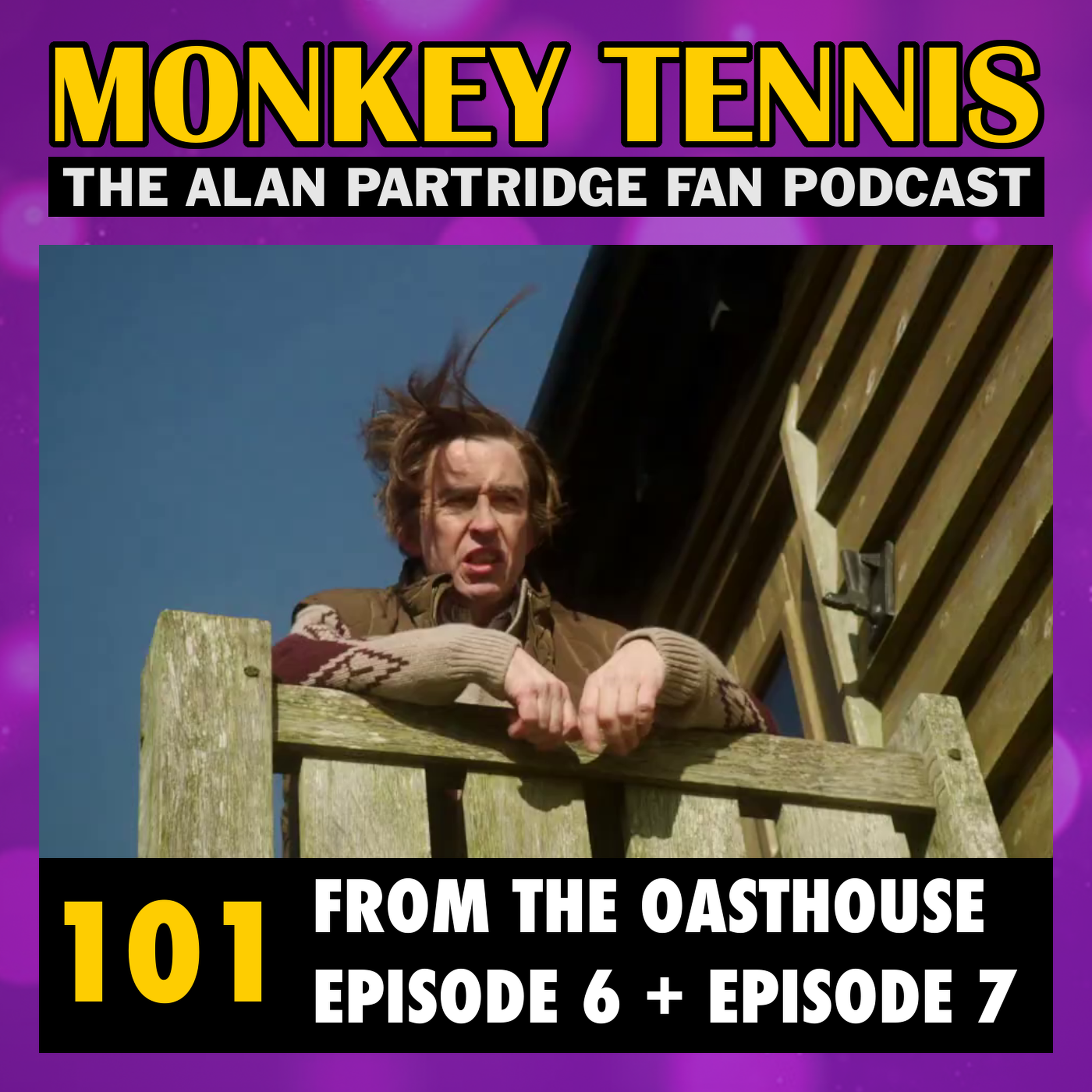 101 • From The Oasthouse: Ep 6 + Ep 7 - MONKEY TENNIS - The Alan ...