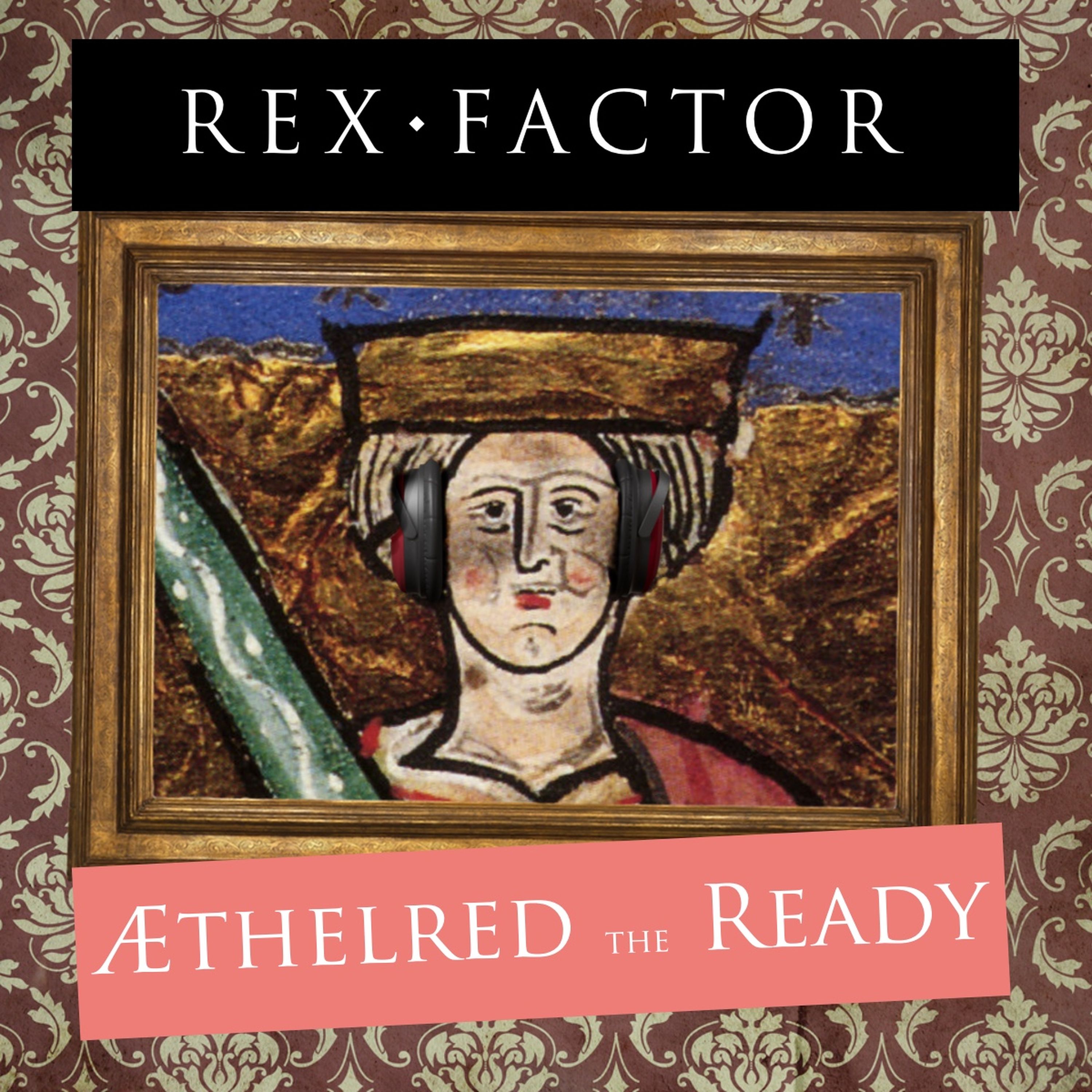 Æthelred the Ready – Rex Factor – Podcast – Podtail