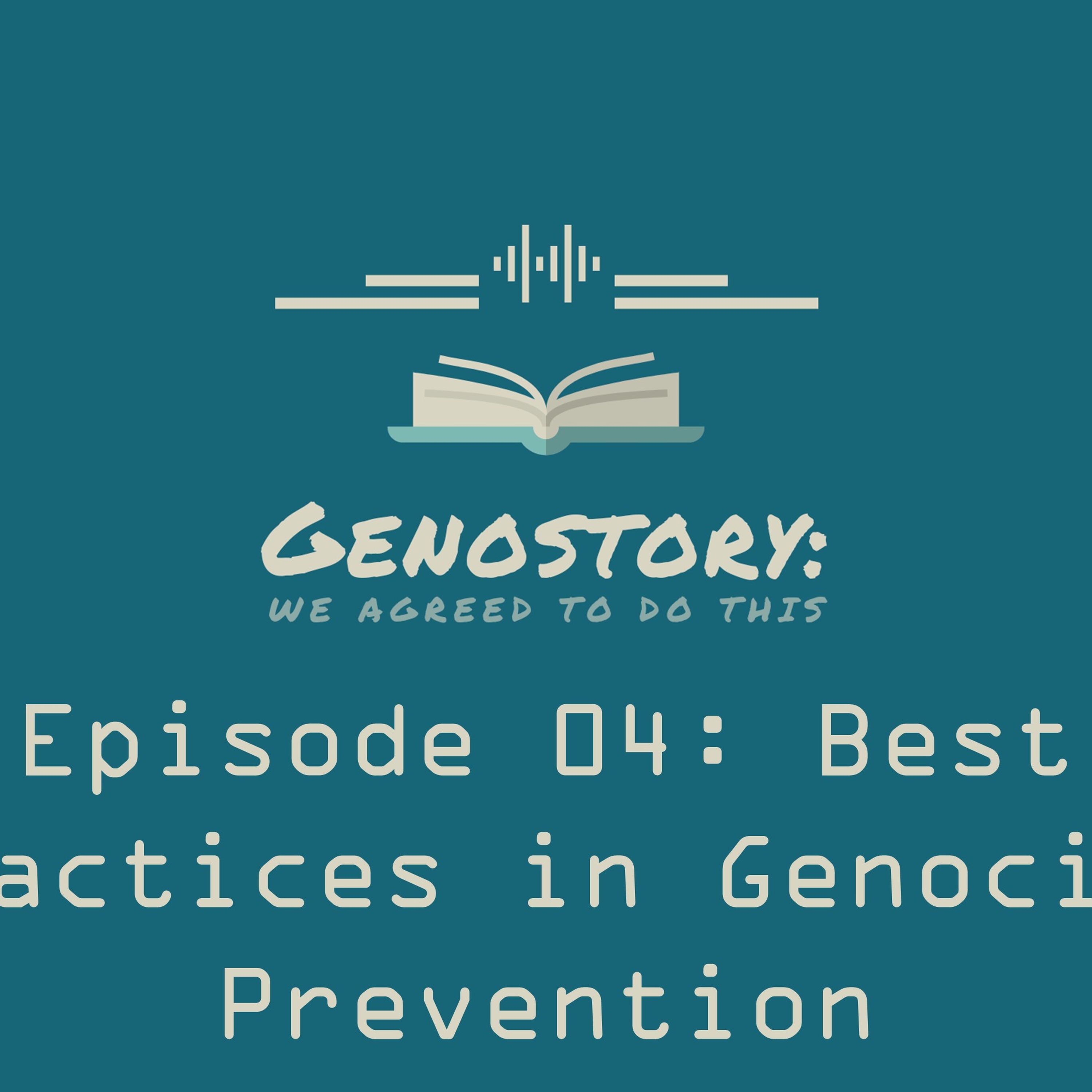 Ep. 1.04 Best Practices In Genocide Prevention